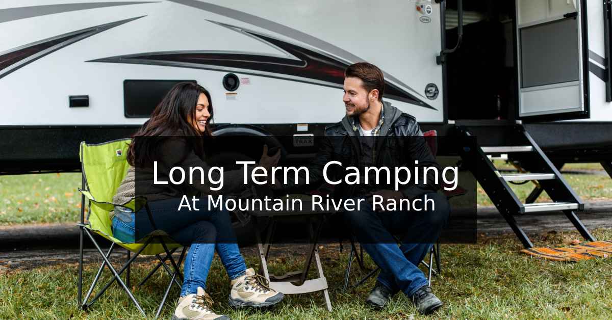 Fulltime Camping - Mountain River Ranch